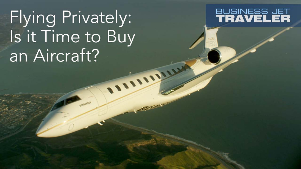 Flying Privately: Is It Time To Buy an Aircraft? | Aviation ...
