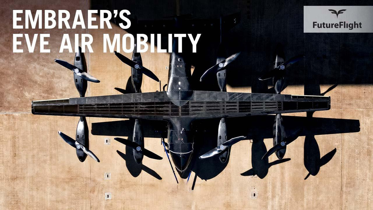 Embraer’s Eve Air Mobility Is Building Full-scale eVTOL Prototypes ...