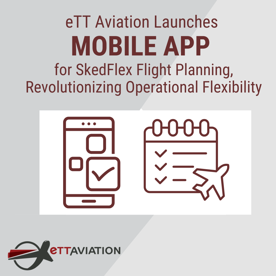 eTT Aviation Launches SkedFlex FP Mobile App for Flight Planning on the ...